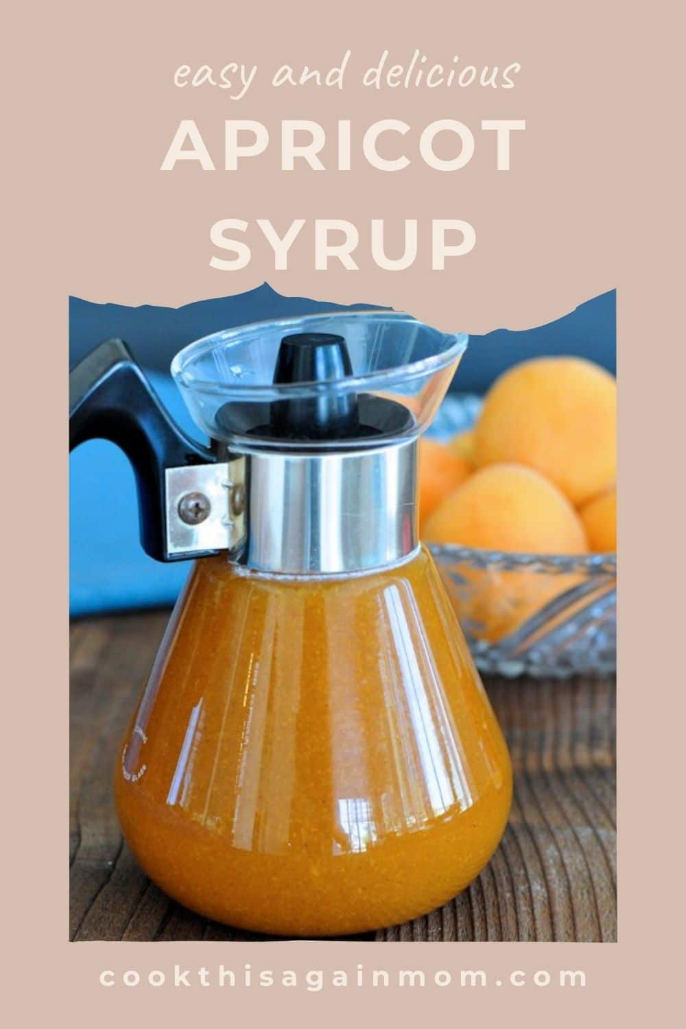 Apricot Syrup - Cook This Again Mom