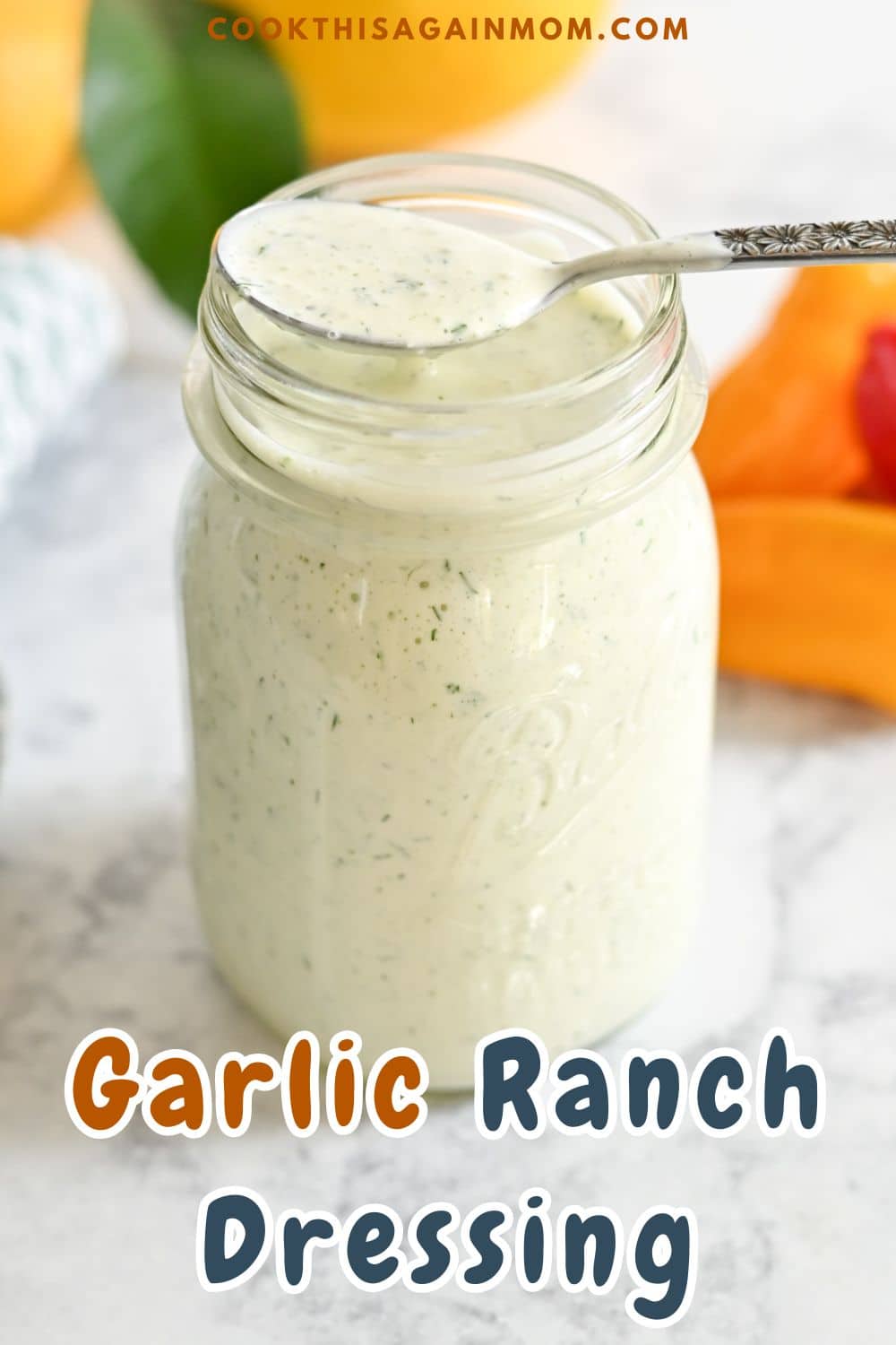 Simple Garlic Ranch Dressing - Cook This Again Mom