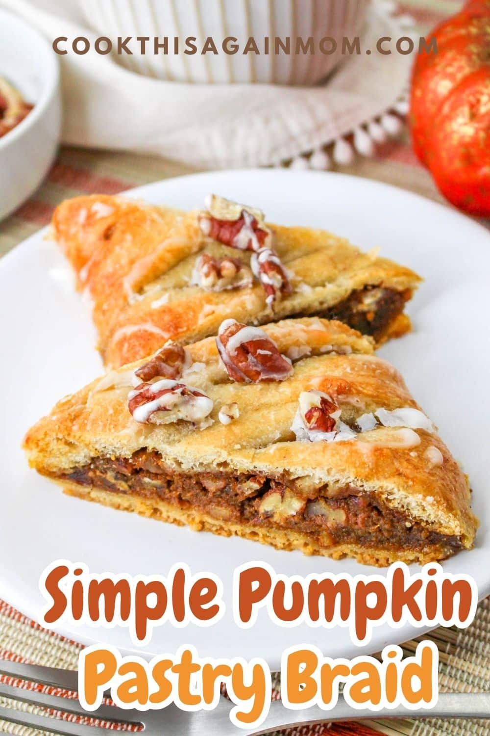 Simple Pumpkin Pastry Braid - Cook This Again Mom