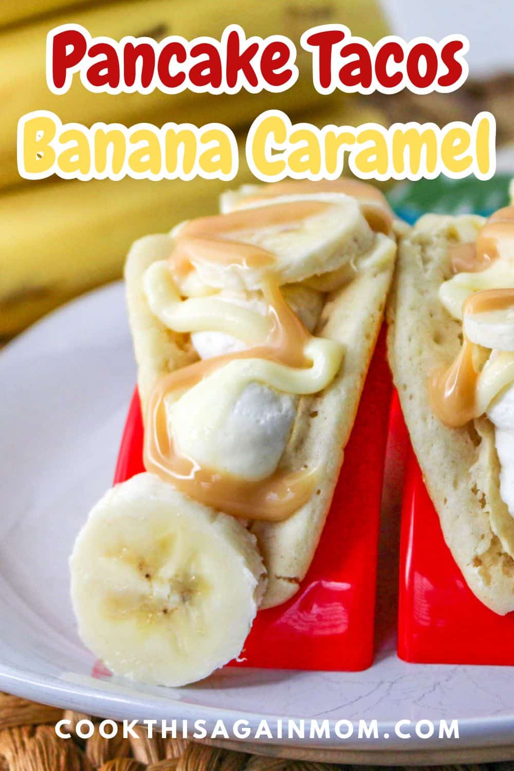 Pancake Tacos - Banana Caramel - Cook This Again Mom