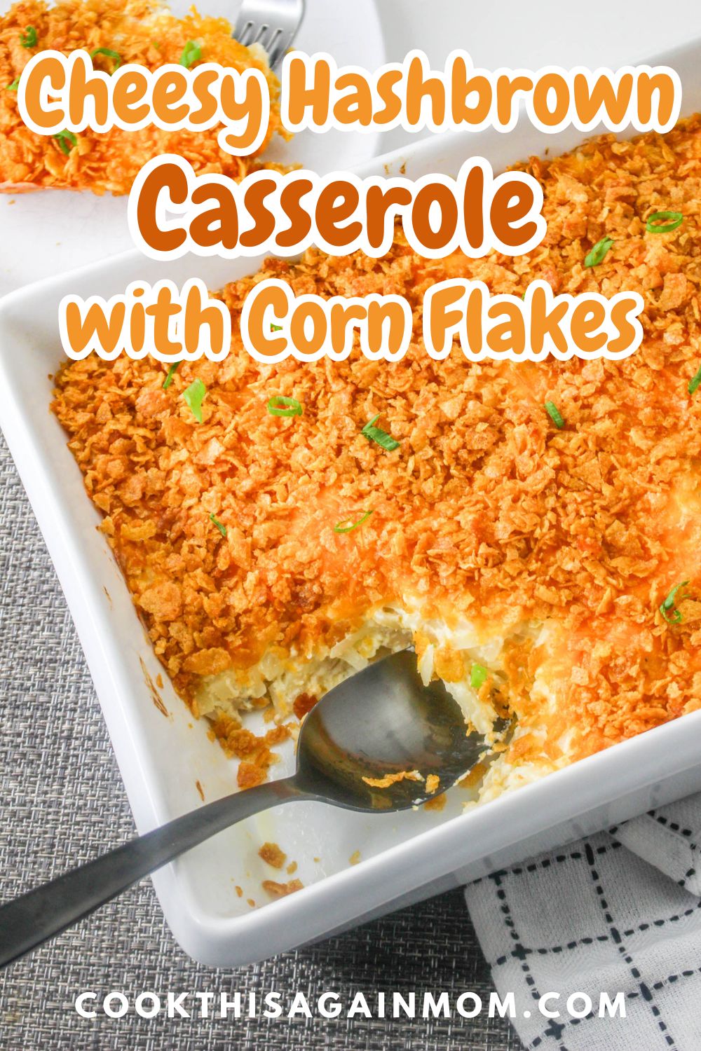 Cheesy Hashbrown Casserole with Corn Flakes - Cook This Again Mom